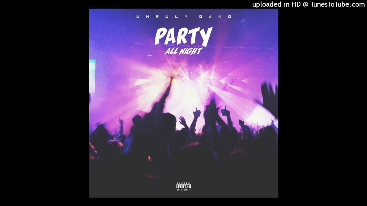 Unruly-Gang_Party_all_Night - YouTube
