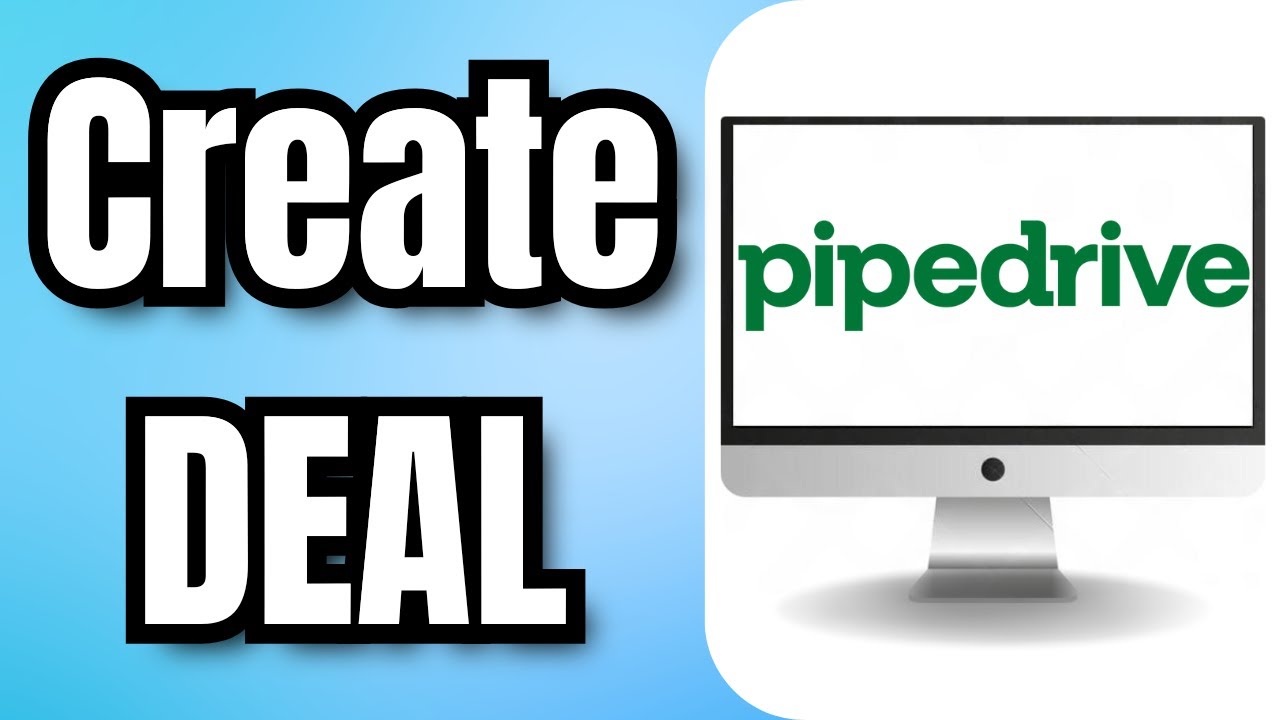 How To Create A DEAL In PIPEDRIVE - YouTube