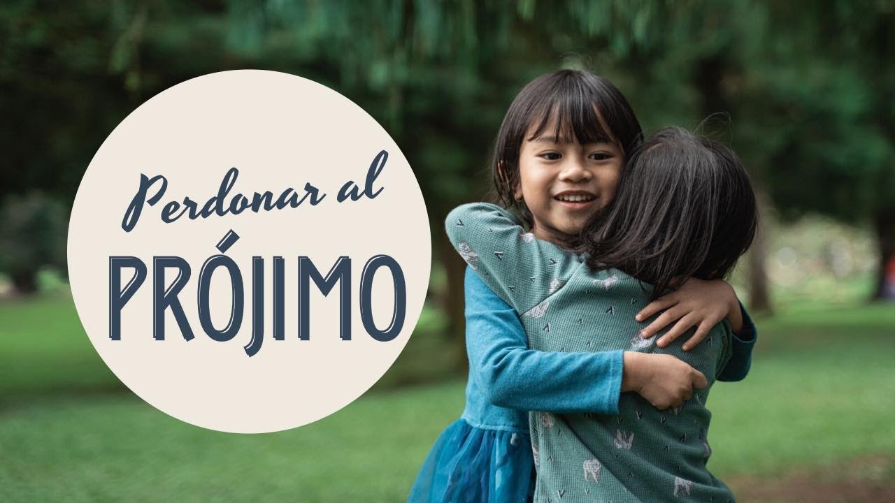 PERDONAR AL PRÓJIMO - YouTube
