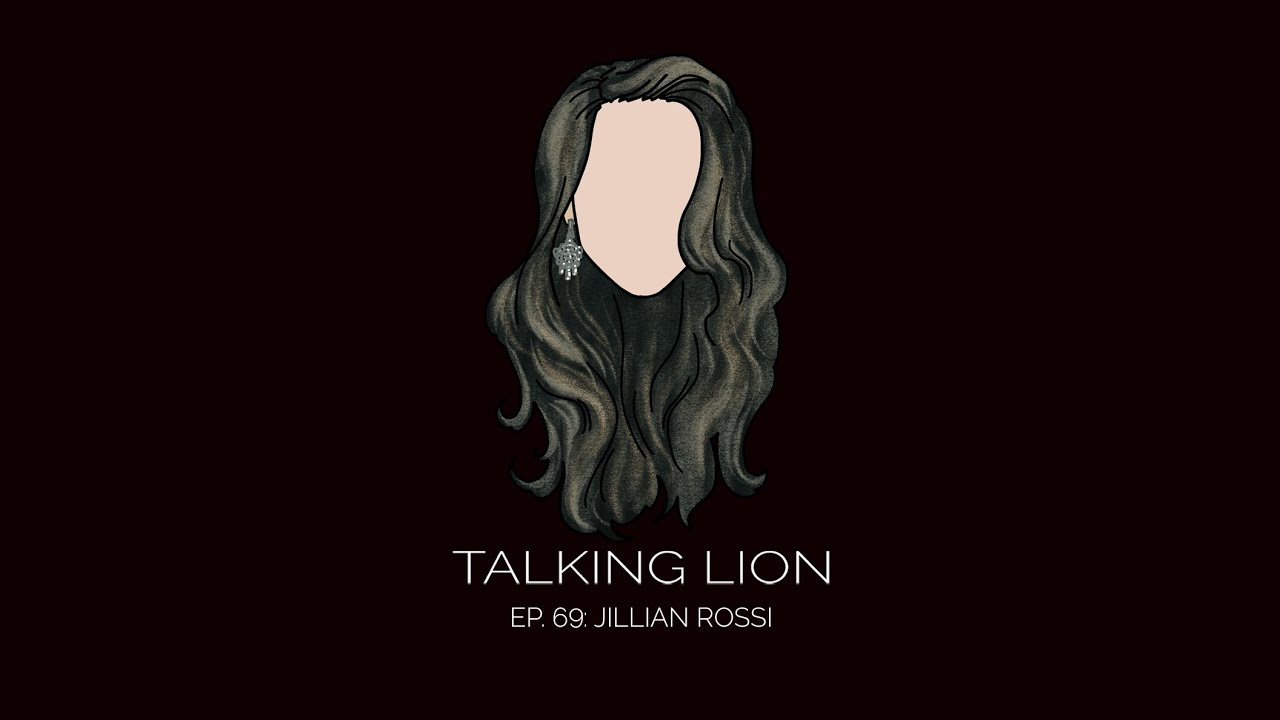 Ep. 69: Jillian Rossi (Talking Lion Interview) - YouTube