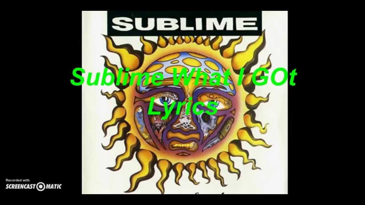 Sublime What I Got Lyrics - YouTube