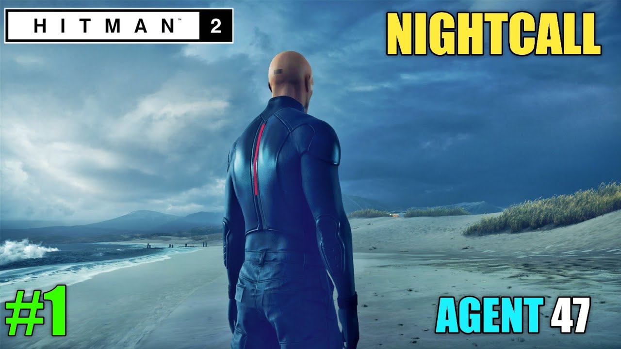 PLAYING HITMAN 2 FIRST TIME || NIGHTCALL MISSION #1 - YouTube