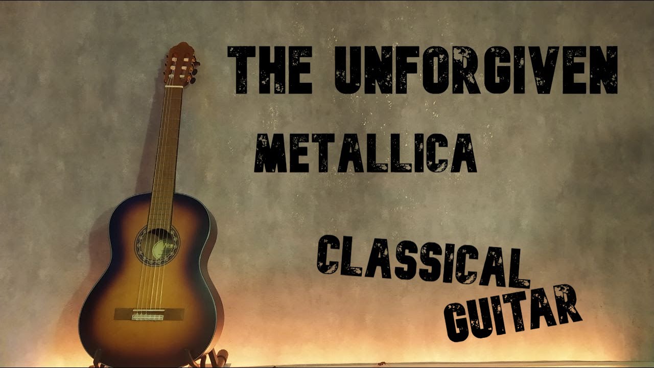The Unforgiven | Metallica | Classical guitar - YouTube
