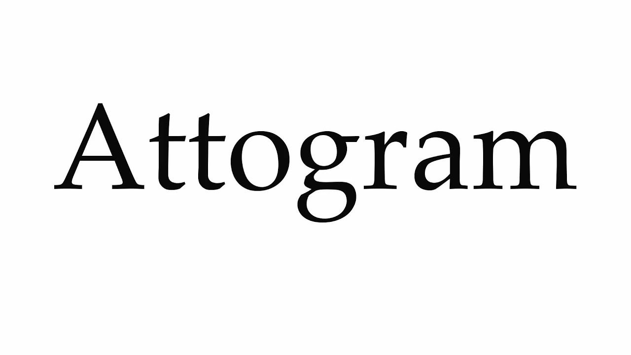 How to Pronounce Attogram - YouTube