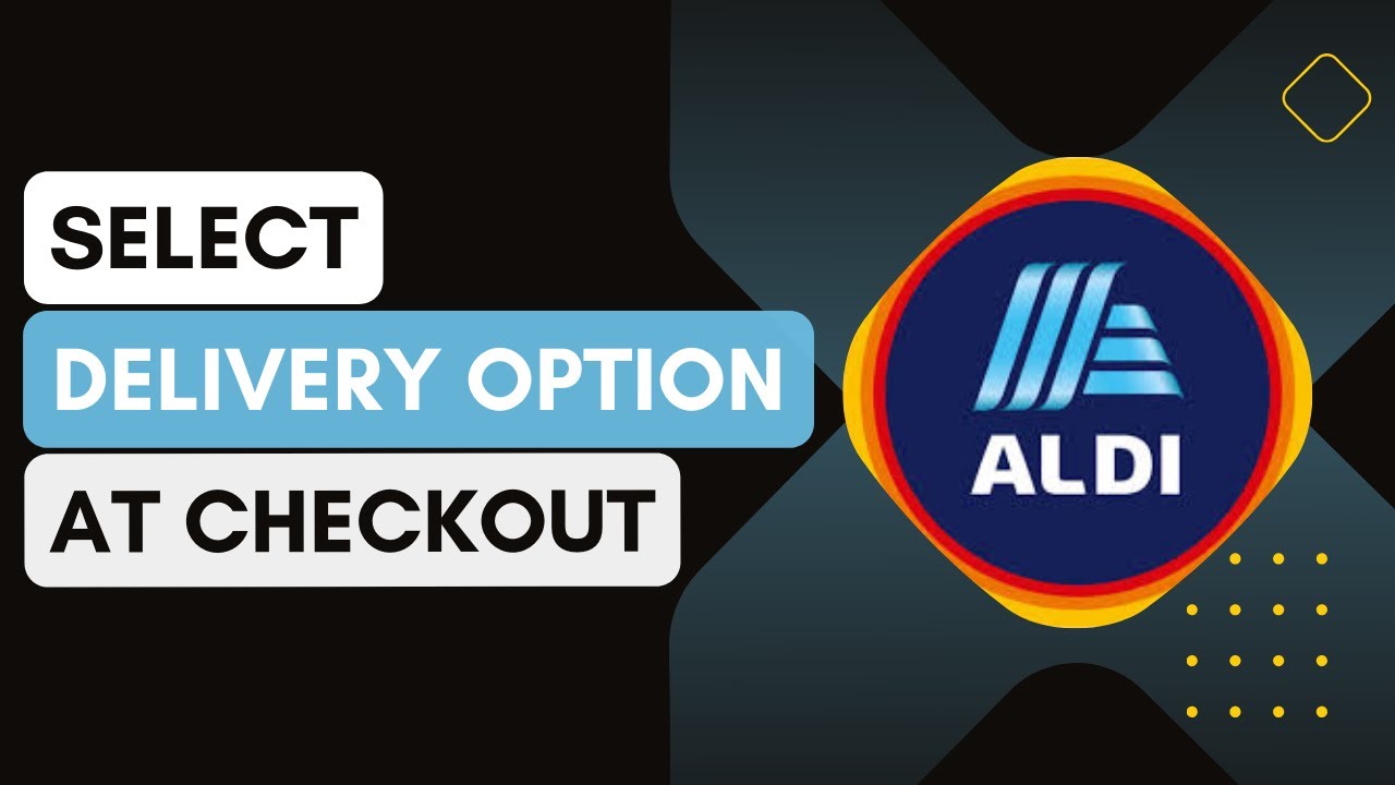 What Are ALDI UK's Delivery Options And How Do I Select Them At ...