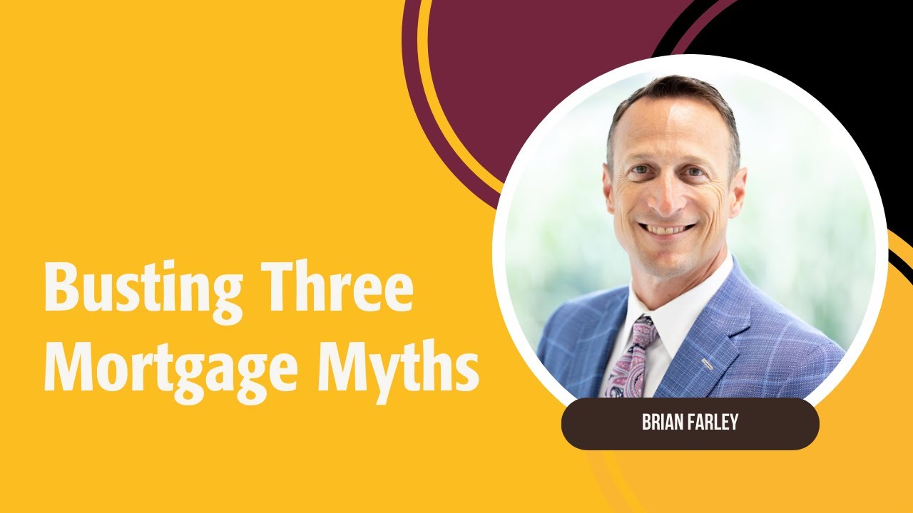 Busting Three Mortgage Myths with Brian Farley - YouTube
