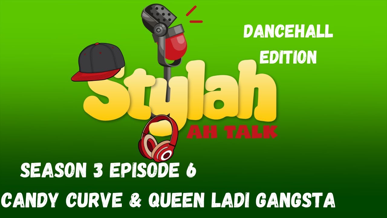 Stylah Ah Talk Season 3 Episode 6, Candy Curve & Queen Ladi Gangsta ...