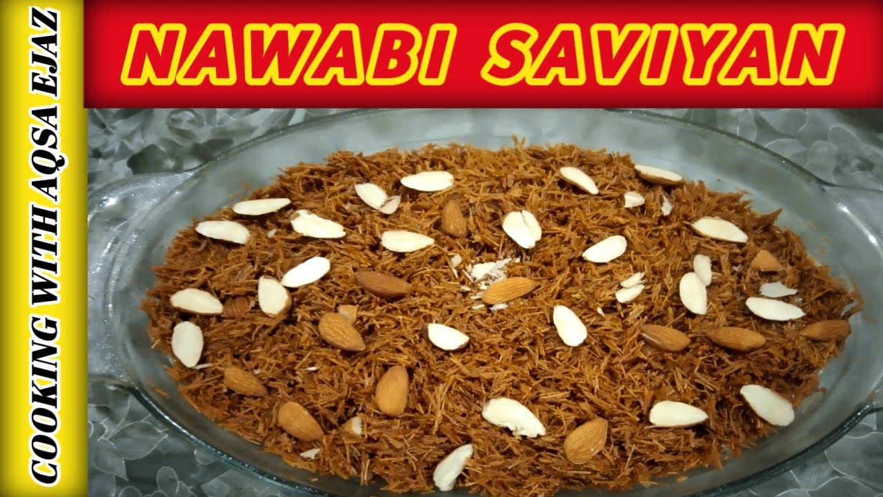 Nawabi Saviyan Recipe | Nawabi Sawaiyan Recipe By Cooking With Aqsa ...