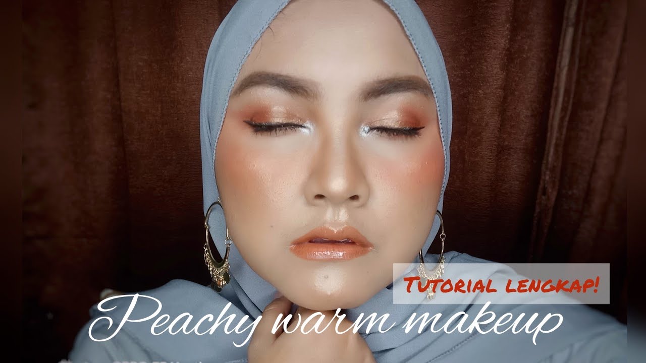 Tutorial Makeup lengkap dengan hasil "Warm Glowing Makeup" - YouTube