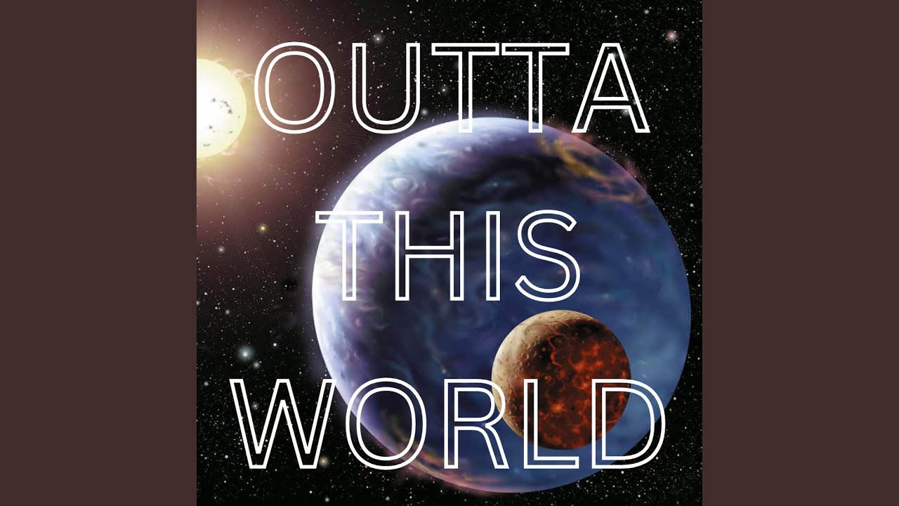 Outta This World - YouTube
