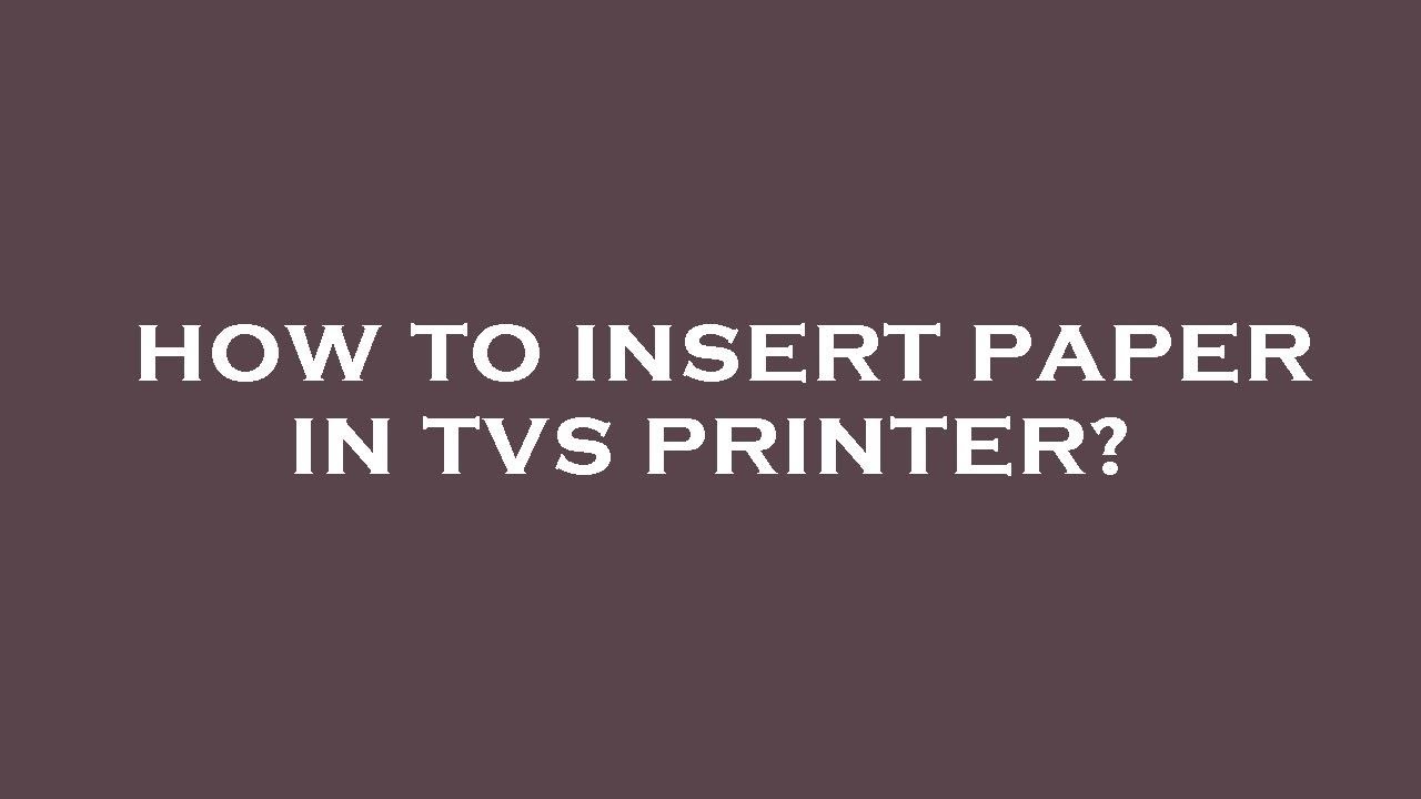 How to insert paper in tvs printer? - YouTube