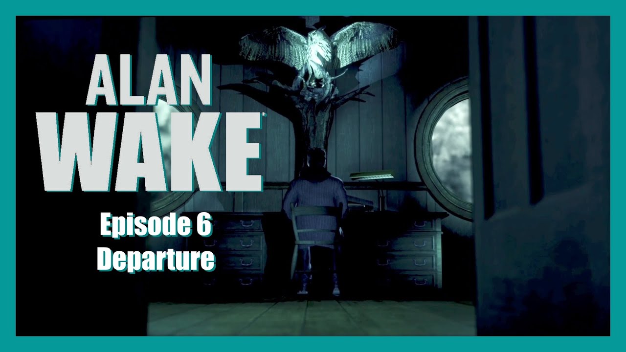 Alan Wake Remasterd Ep. 6: Departure | We Are Ready for Alan Wake 2 ...