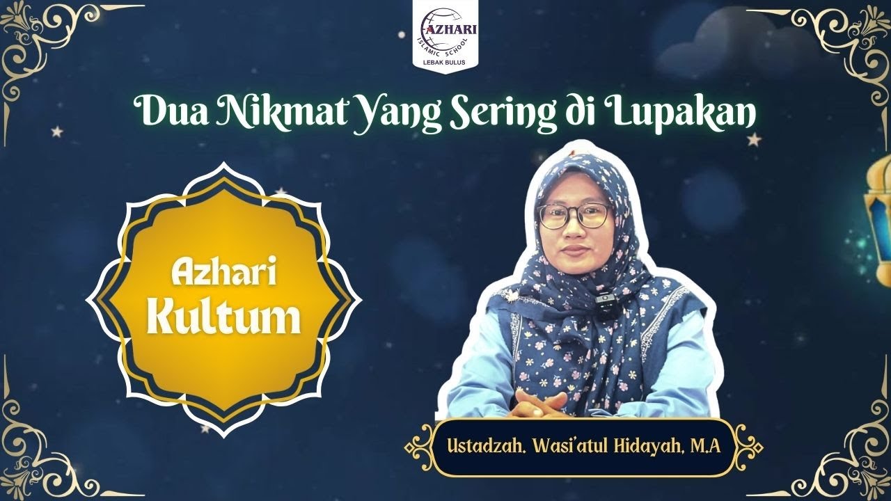 Kultum Azhari - "Dua Nikmat yang di Lupakan" - Ustadzah Wasi'atul ...