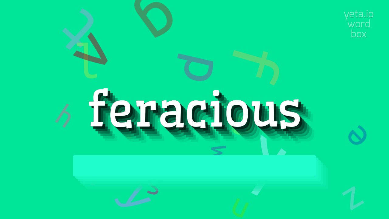 How to say "feracious"! (High Quality Voices) - YouTube