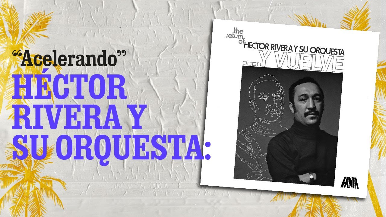 LATINA STEREO🌴| ACELERANDO | HÉCTOR RIVERA Y SU ORQUESTA - YouTube