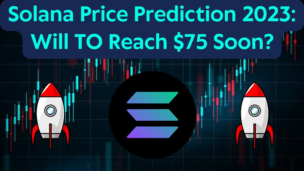 solana-sol-coin-price-prediction-2023-solana-sol-coin-news-today