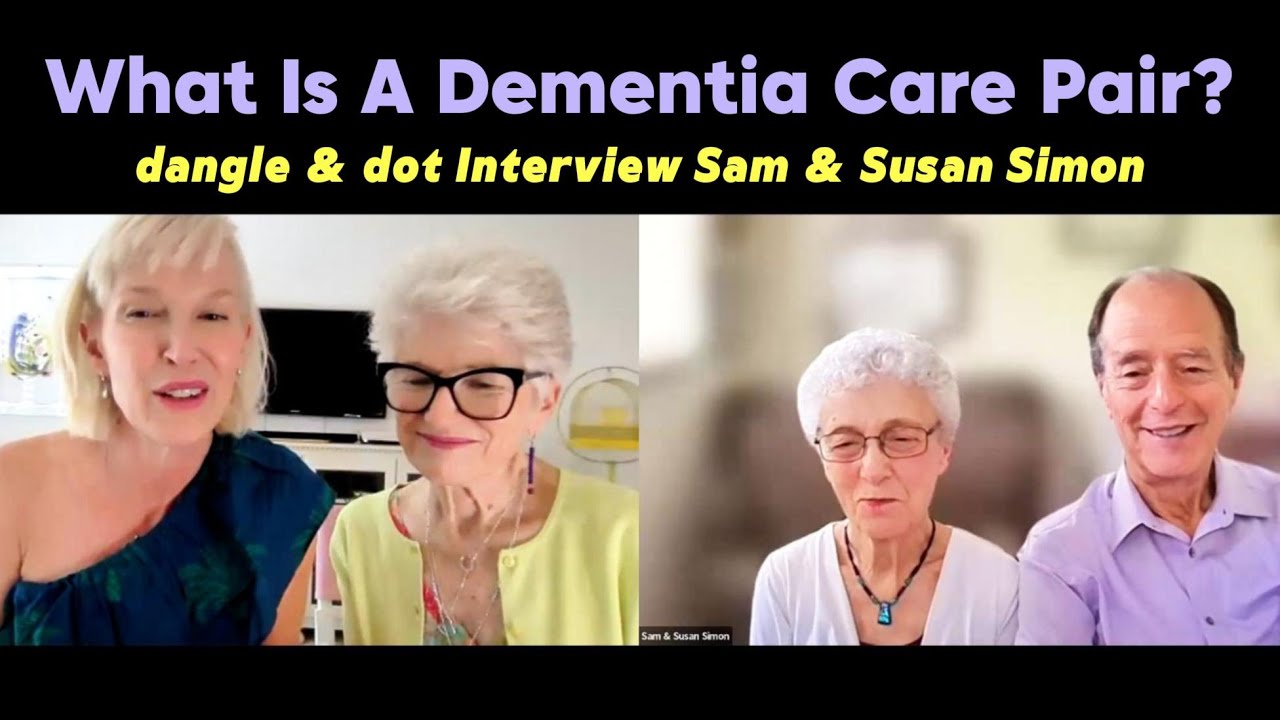 What Is A Dementia Care Pair? Interview with Sam & Susan Simon - YouTube