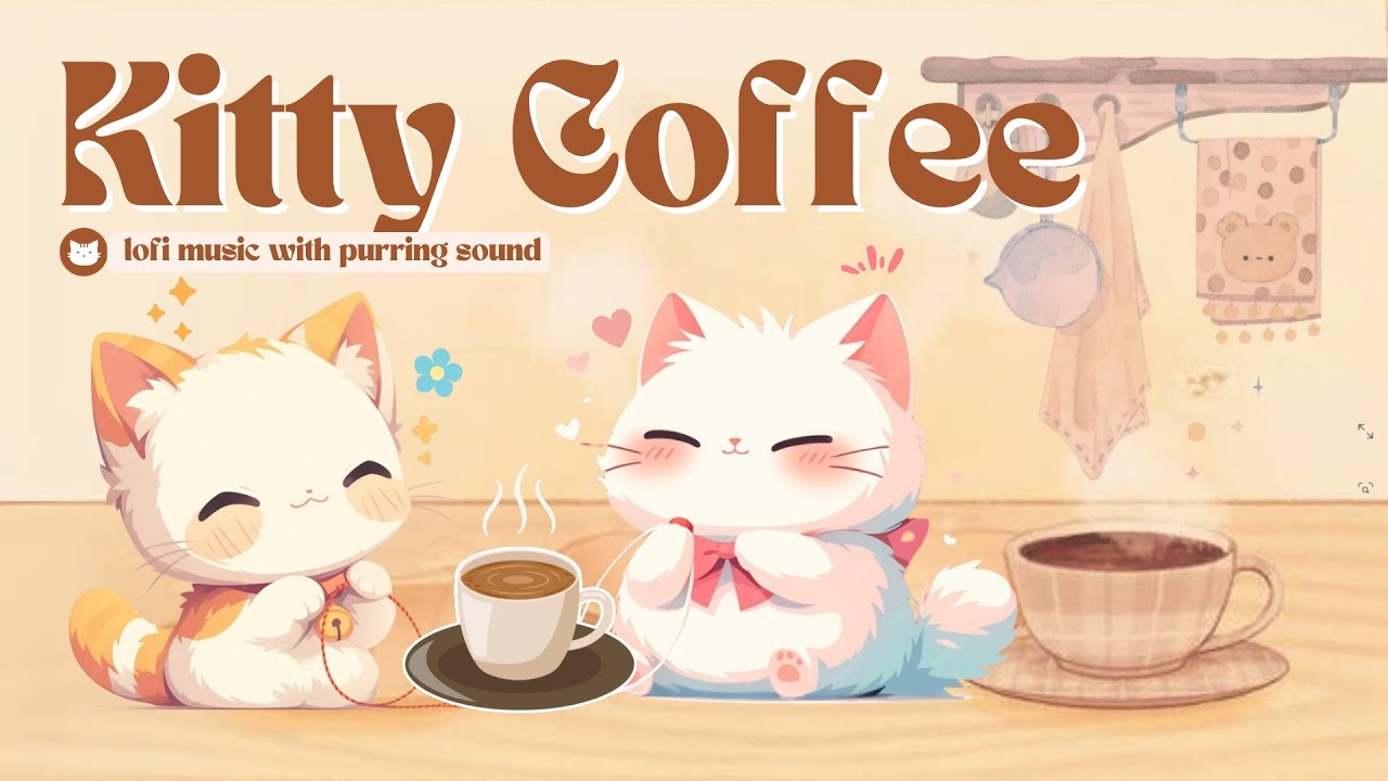 Kitty Coffee 🌸☕ | 1 Hour Cute Lofi Playlist 🎧 Purring Sounds 🌈 (Study ...