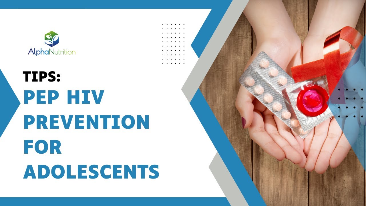 Empowering Adolescents with PEP HIV Prevention: A Lifesaving Guide ...