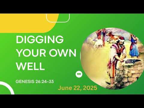 Digging Your Own Well - Genesis 26:24-33 - June 22, 2025 - Sunday school Lesson - YouTube
