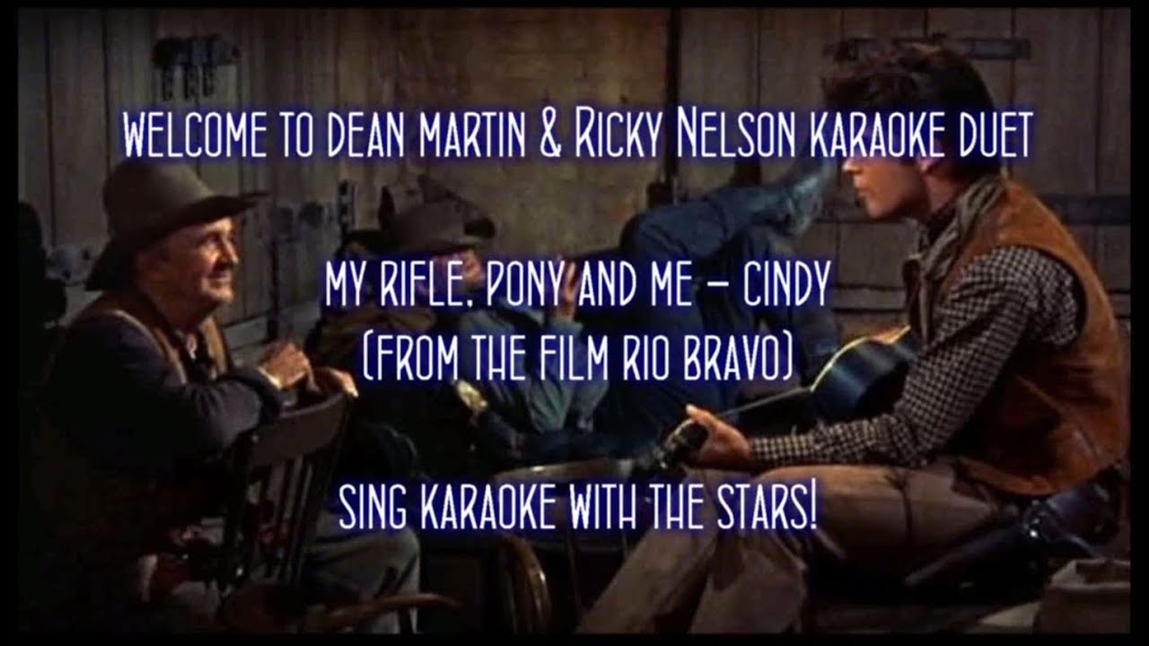 Dean Martin & Ricky Nelson My Rifle, Pony & Me - Cindy Karaoke Duet ...