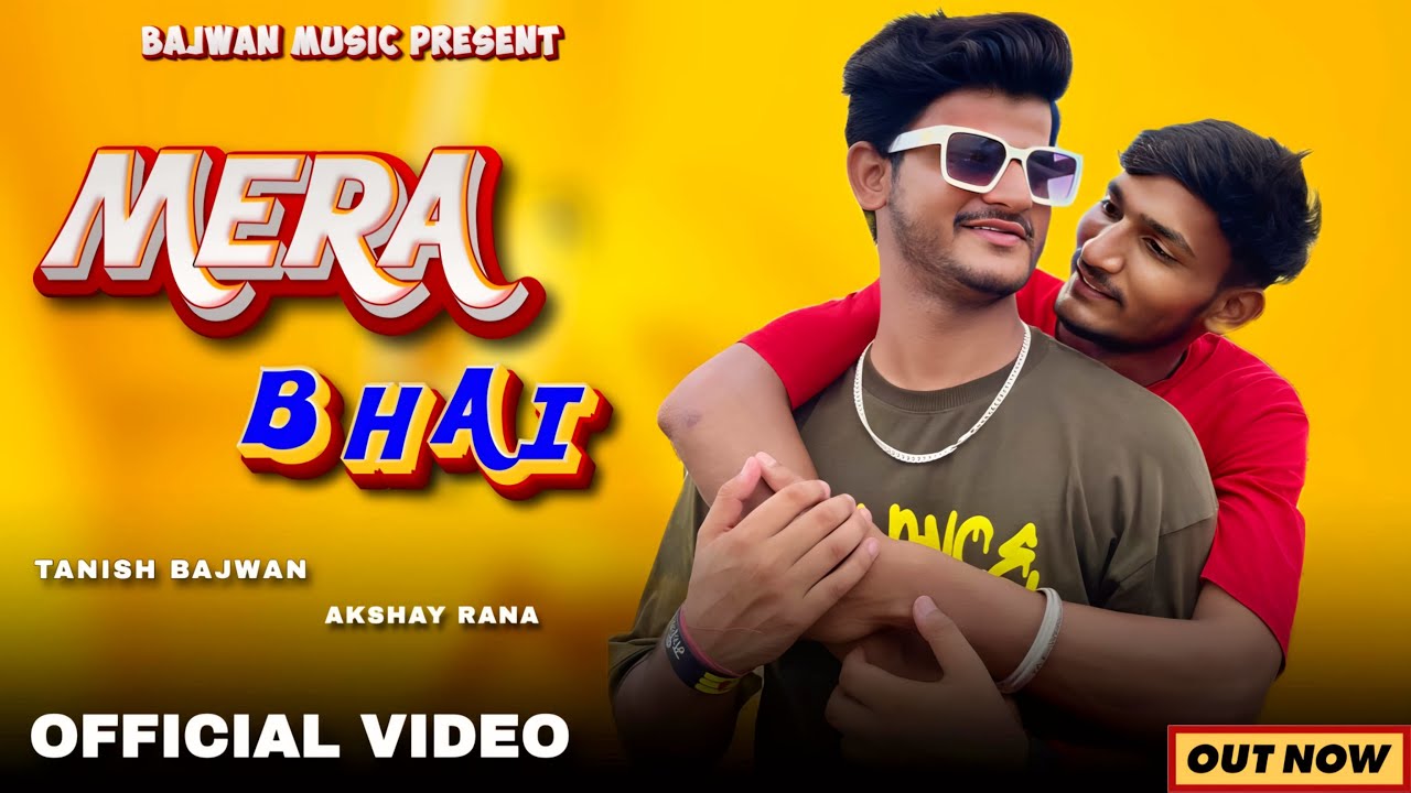 Mera Bhai Full Video Song 2024 ll Tanish Bajwan l Akshay Rana l Sameer ...