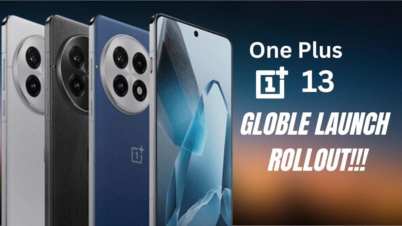 One Plus 13 - FINALLY, GLOBLE LAUNCH ROLLOUT!!! - YouTube