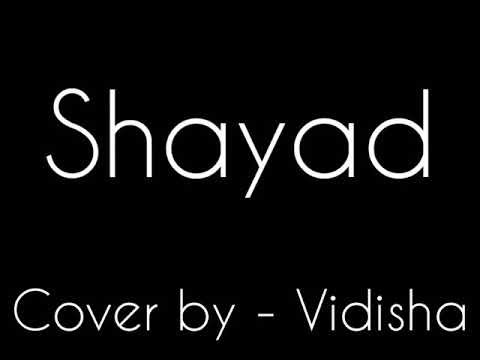 Shayad | Female Version by Vidisha | Arijit Singh - YouTube