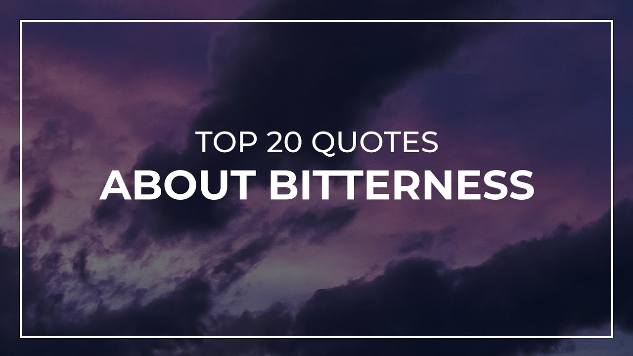 Top 20 Quotes about Bitterness | Daily Quotes | Quotes for Facebook ...
