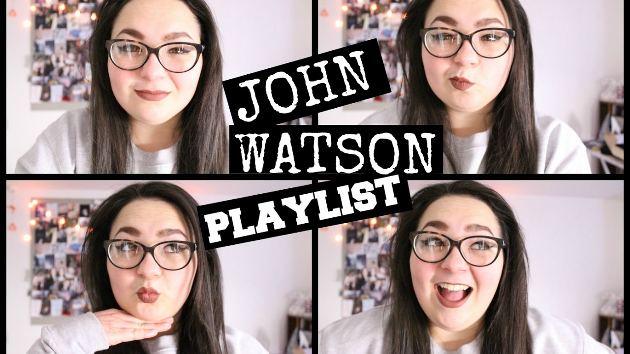 JOHN WATSON PLAYLIST | lauraxannie - YouTube