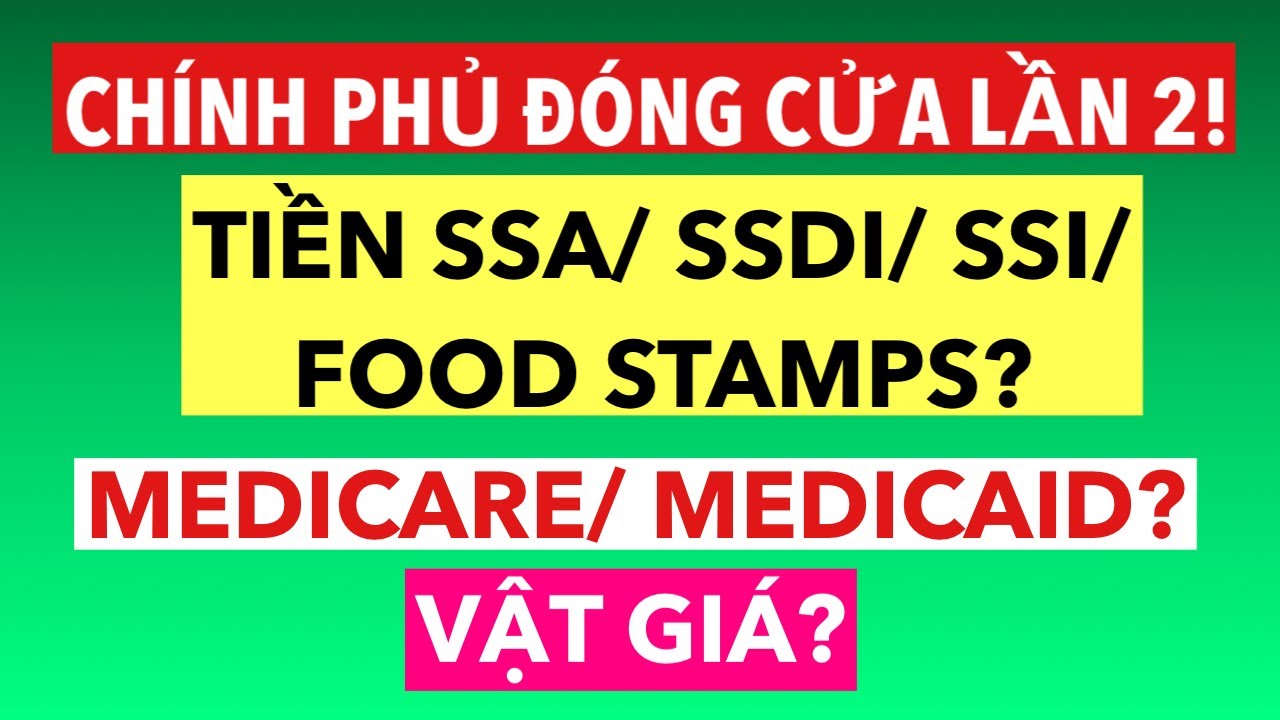 #989]CP ĐÓNG CỬA Lần 2_TIỀN SSA/SSI/ FOOD STAMPS/SSDI RA SAO?MEDICARE ...