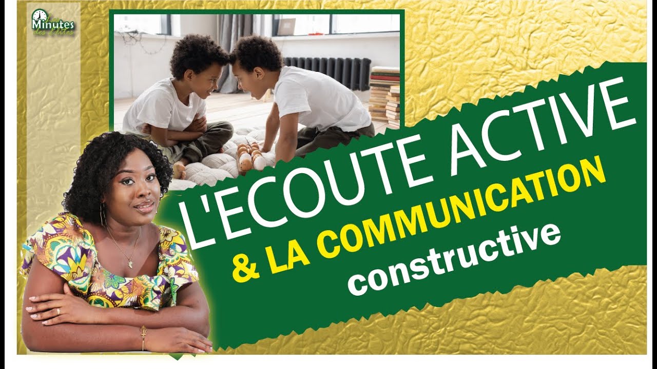 L'ECOUTE ACTIVE & LA COMMUNICATION CONSTRUCTIVE - YouTube
