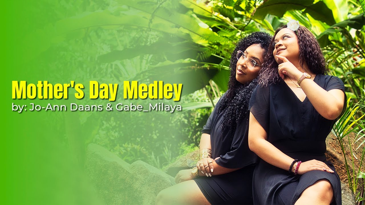 Mother's Day Medley - Jo-Ann Daans & Milaya Gaby | Mama Nombru 1 ...