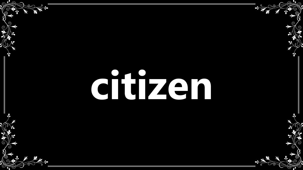 Citizen - Definition and How To Pronounce - YouTube