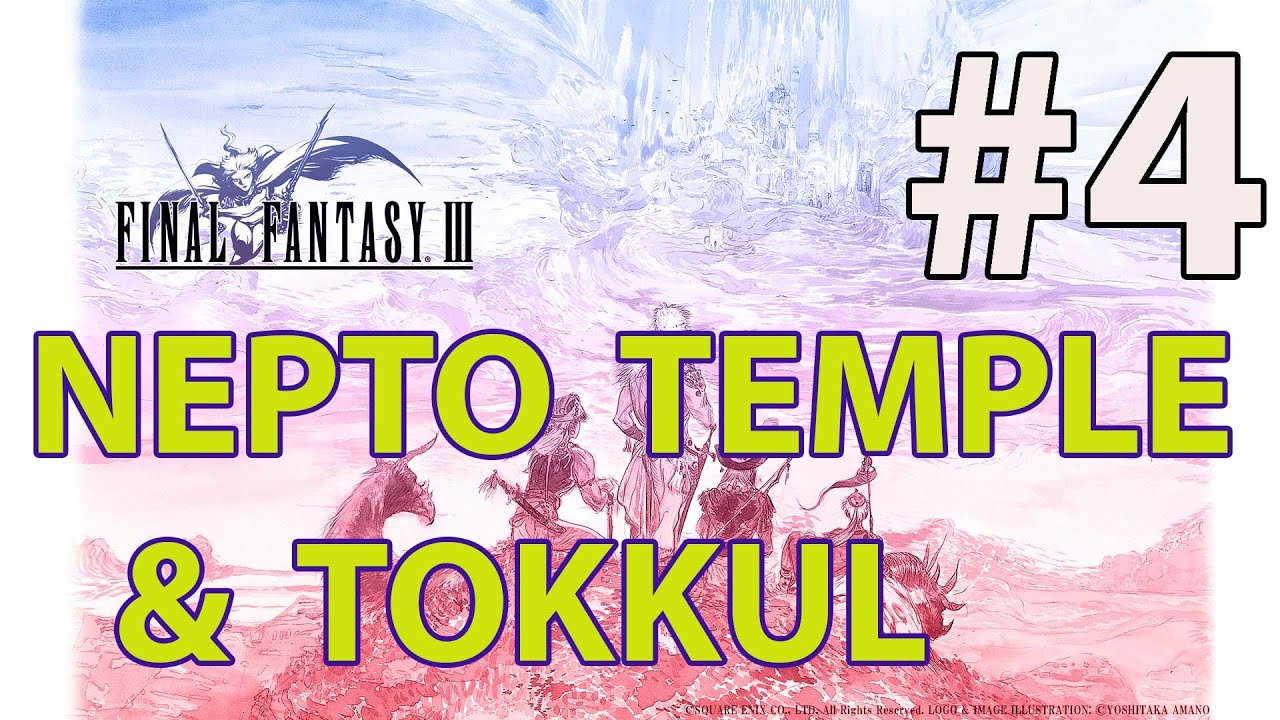 Final Fantasy III - PR - #4 - Nepto Temple & Tokkul - YouTube
