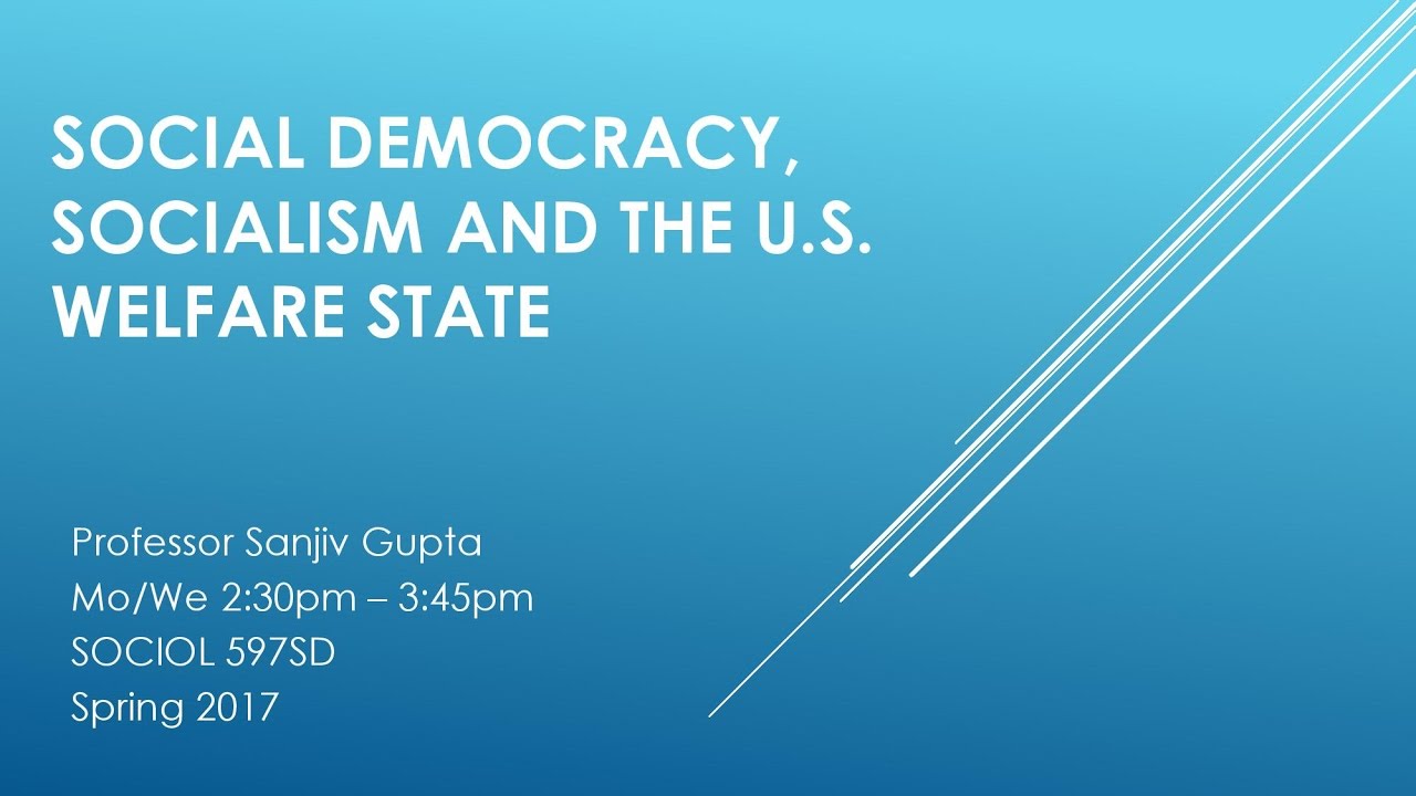 Spring 2017 - "Social Democracy, Socialism and the U.S. Welfare State ...