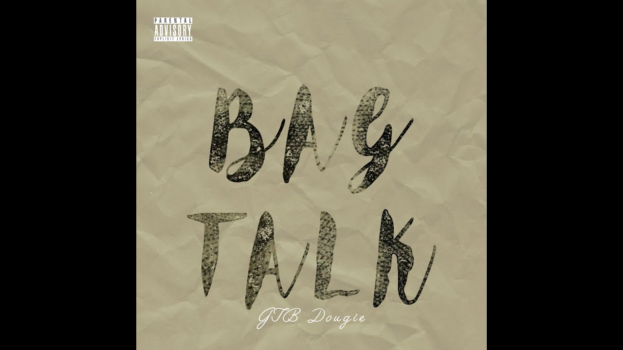 GTB Dougie - Bag Talk - YouTube