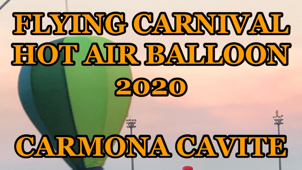 FLYING CARNIVAL HOT AIR BALLOON 2020 FIESTA | CARMONA CAVITE - YouTube