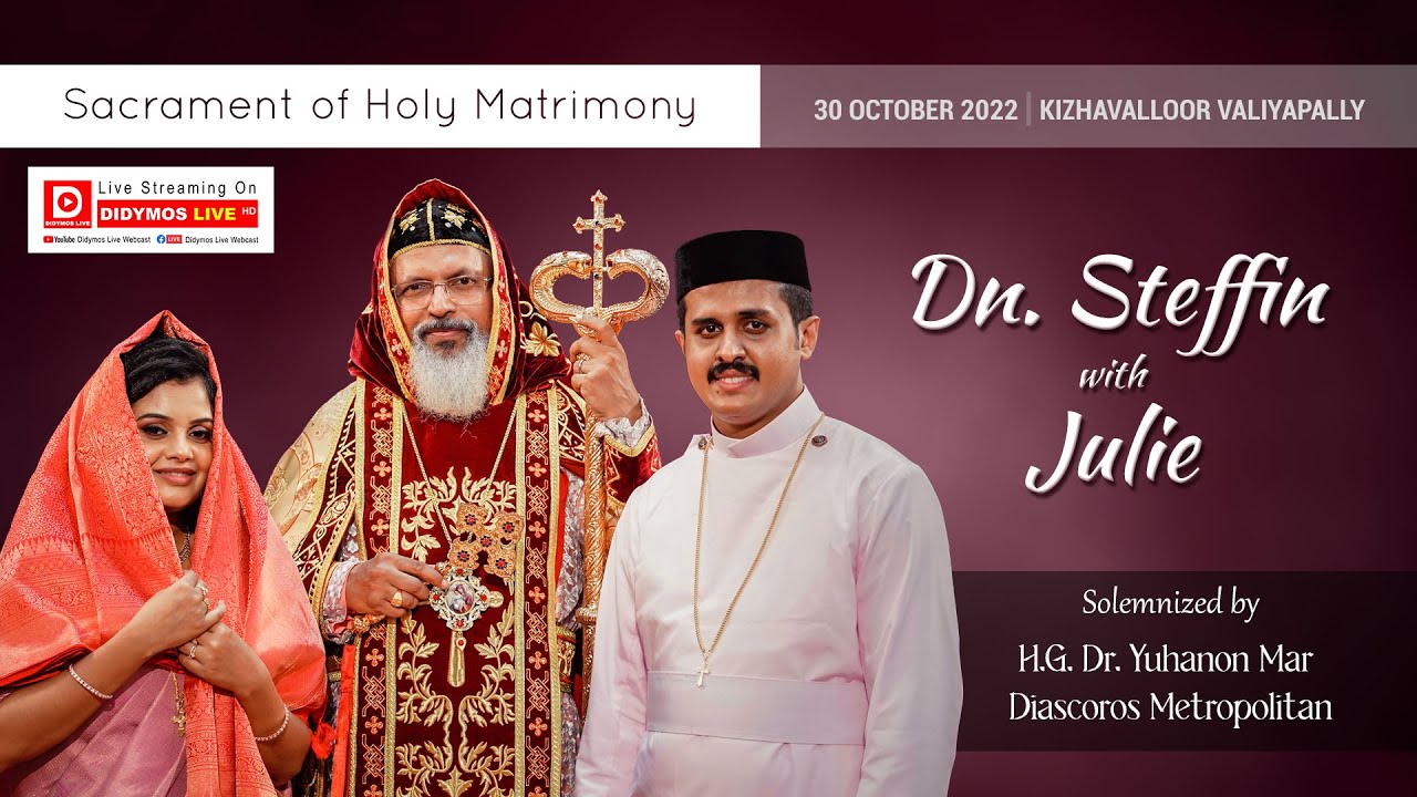 Dn. Steffin + Julie - Holy Matrimony | H.G.Dr.Yuhanon Mar Diascoros ...