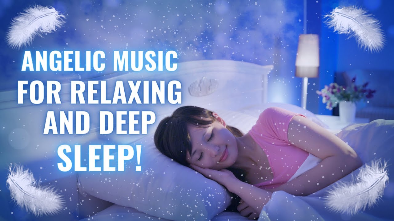 Angelic Music - Relaxing Sleep Music For Deep Relaxation & Stress ...
