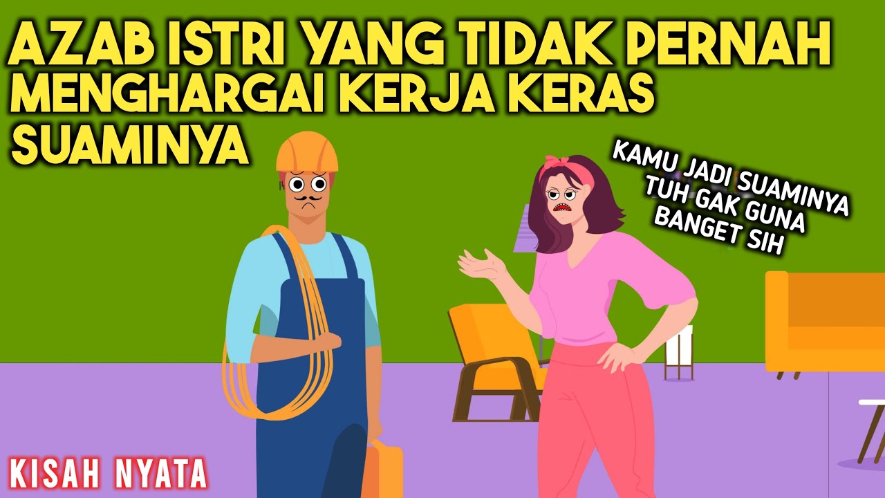 AZAB ISTRI YANG TIDAK PERNAH MENGHARGAI KERJA KERAS SUAMINYA! | SINETRON KISAH NYATA - YouTube