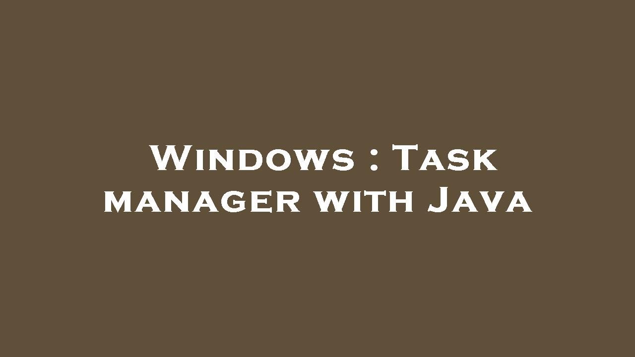 Windows : Task manager with Java - YouTube
