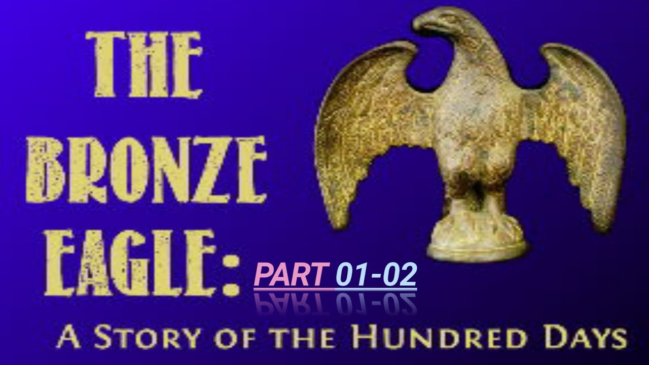 The Bronze Eagle - A story of the Hundred Days | By Baroness Orczy ...