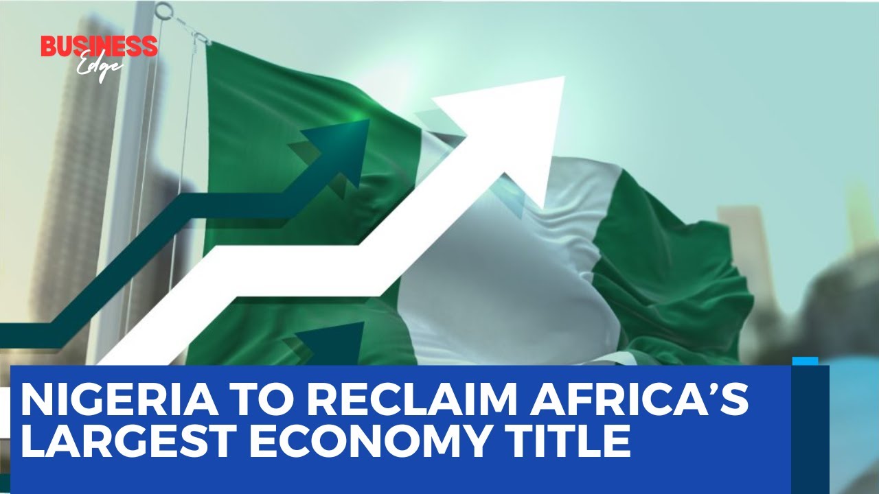 Nigeria to Reclaim Top Spot as Africa’s Largest Economy with GDP ...