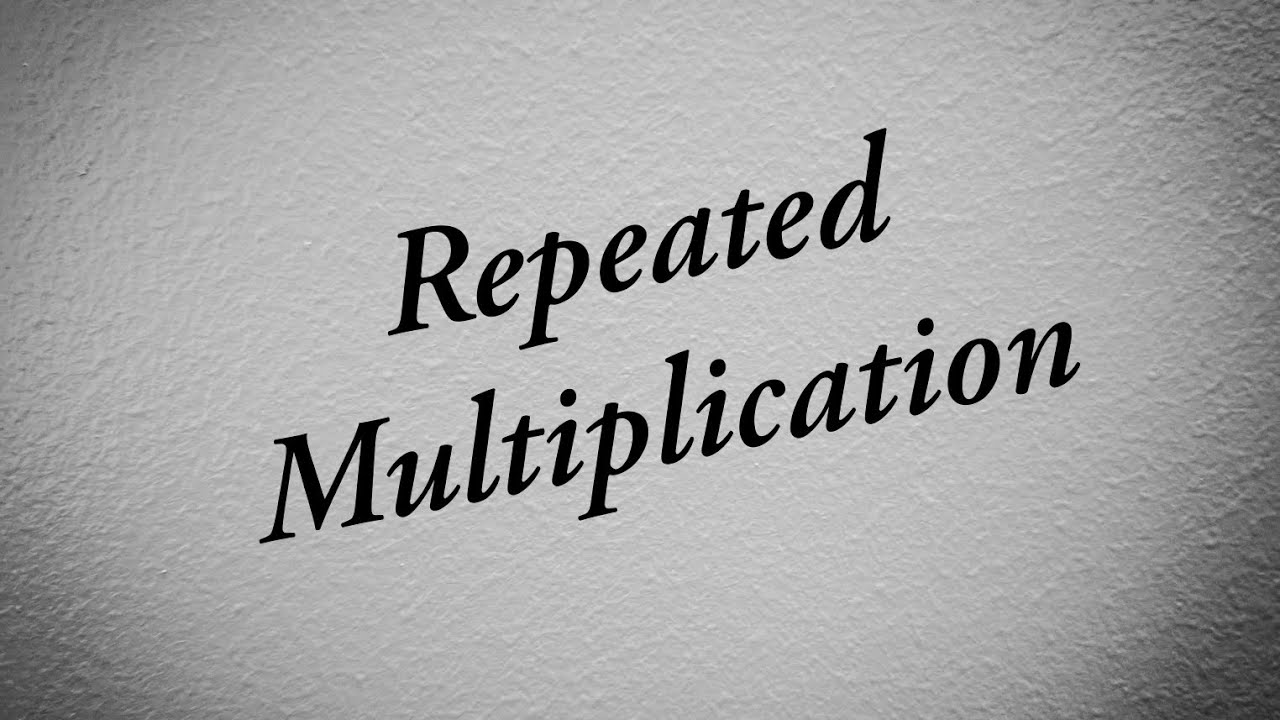 p.1 Repeated Multiplication - YouTube