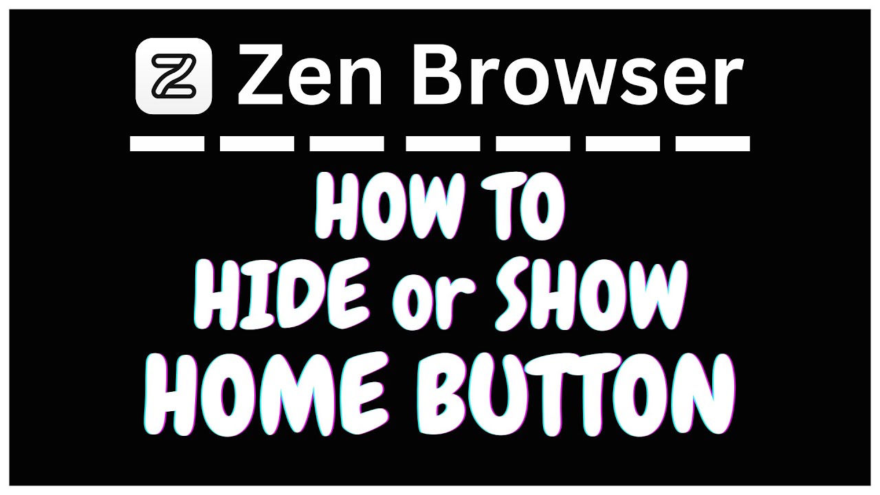 How To Show Or Hide The Home Button In The Zen Browser | PC | *2025 👍 ...