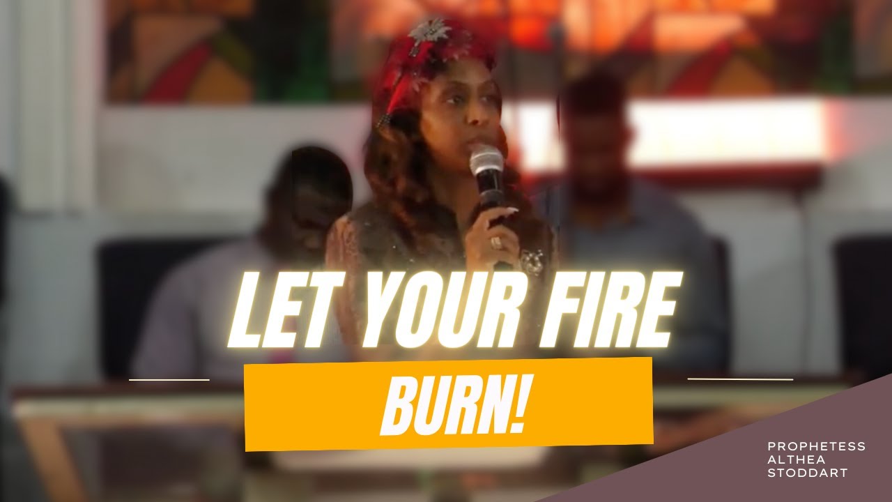 Let Your Fire Burn! - YouTube