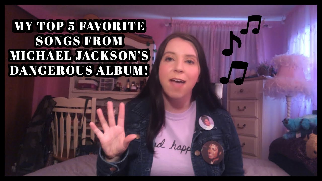 MY TOP 5 MICHAEL JACKSON SONGS FROM DANGEROUS (WITH MJFANGIRL TV) - YouTube