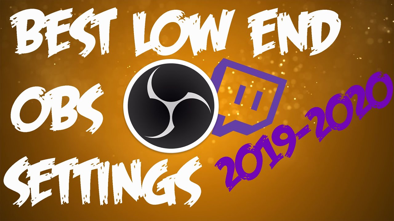 Best OBS Settings For Low End PC'S 2019-2020! - YouTube