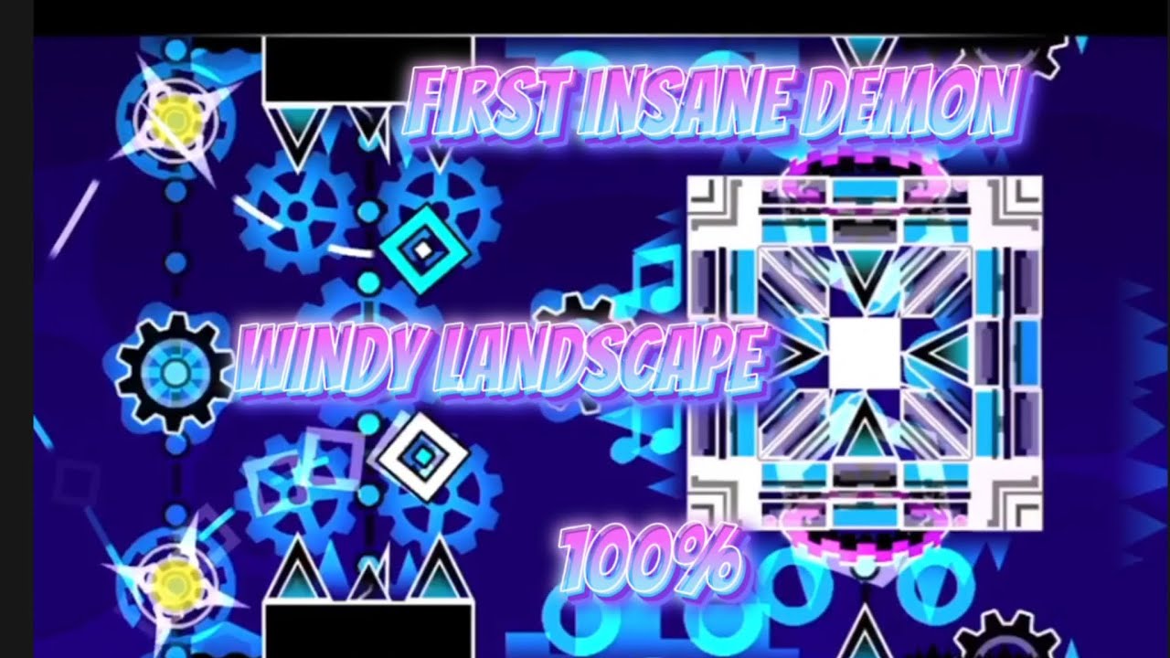 “Windy LandScape” 100% (First Insane Demon New Hardest!) by “Woogi1411 ...